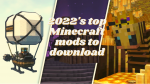 2022’s top Minecraft mods to download - Wminecraft.net